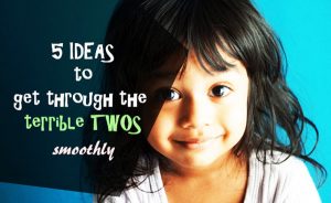 5 IDEAS TO GET YOU THROUGH THE 'TERRIBLE' TWOS SMOOTHLY | BLOGABERRY FOO