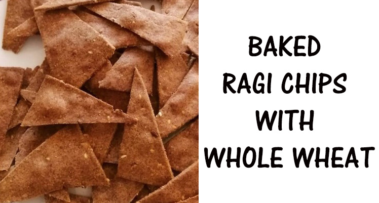 VEG - BAKED RAGI CHIPS WITH WHOLE WHEAT | BLOGABERRY FOO
