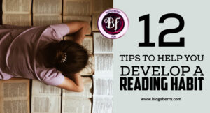 12 TIPS TO HELP YOU DEVELOP A READING HABIT | BLOGABERRY FOO