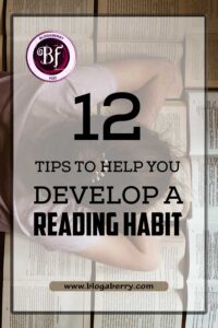 12 TIPS TO HELP YOU DEVELOP A READING HABIT | BLOGABERRY FOO
