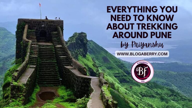 EVERYTHING YOU NEED TO KNOW ABOUT TREKKING AROUND PUNE | BLOGABERRY FOO