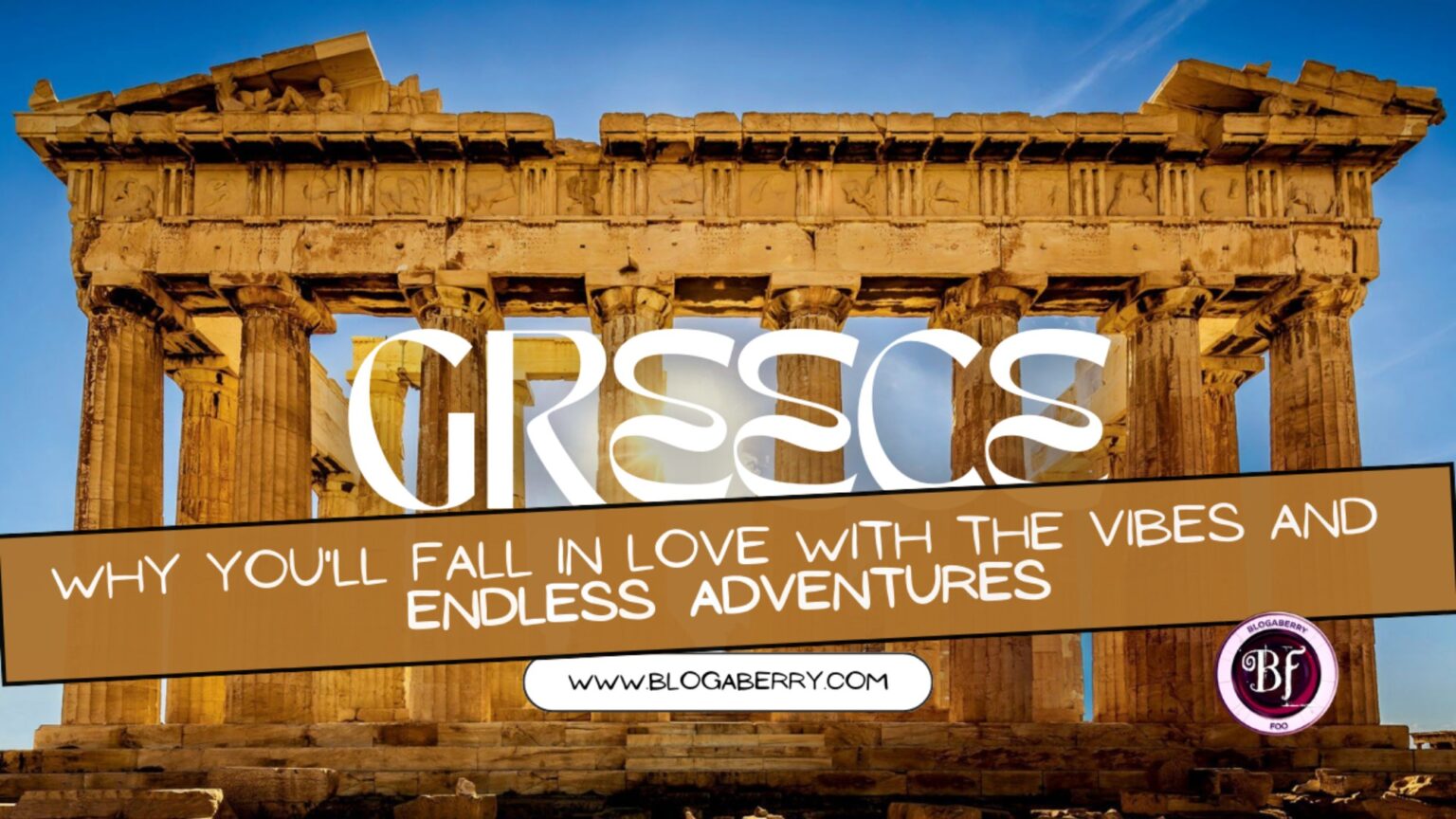 GREECE: WHY YOU'LL FALL IN LOVE WITH THE VIBES AND ENDLESS ADVENTURES ...