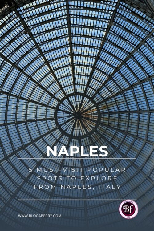 5 MUST-VISIT POPULAR SPOTS TO EXPLORE FROM NAPLES, ITALY | BLOGABERRY FOO
