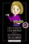 LIFE LESSONS I LEARNED FROM A REMARKABLE TEACHER | BLOGABERRY FOO